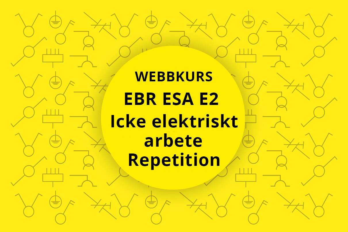 Webbkurs EBR-ESA-E2 Icke elektriskt arbete Repetition